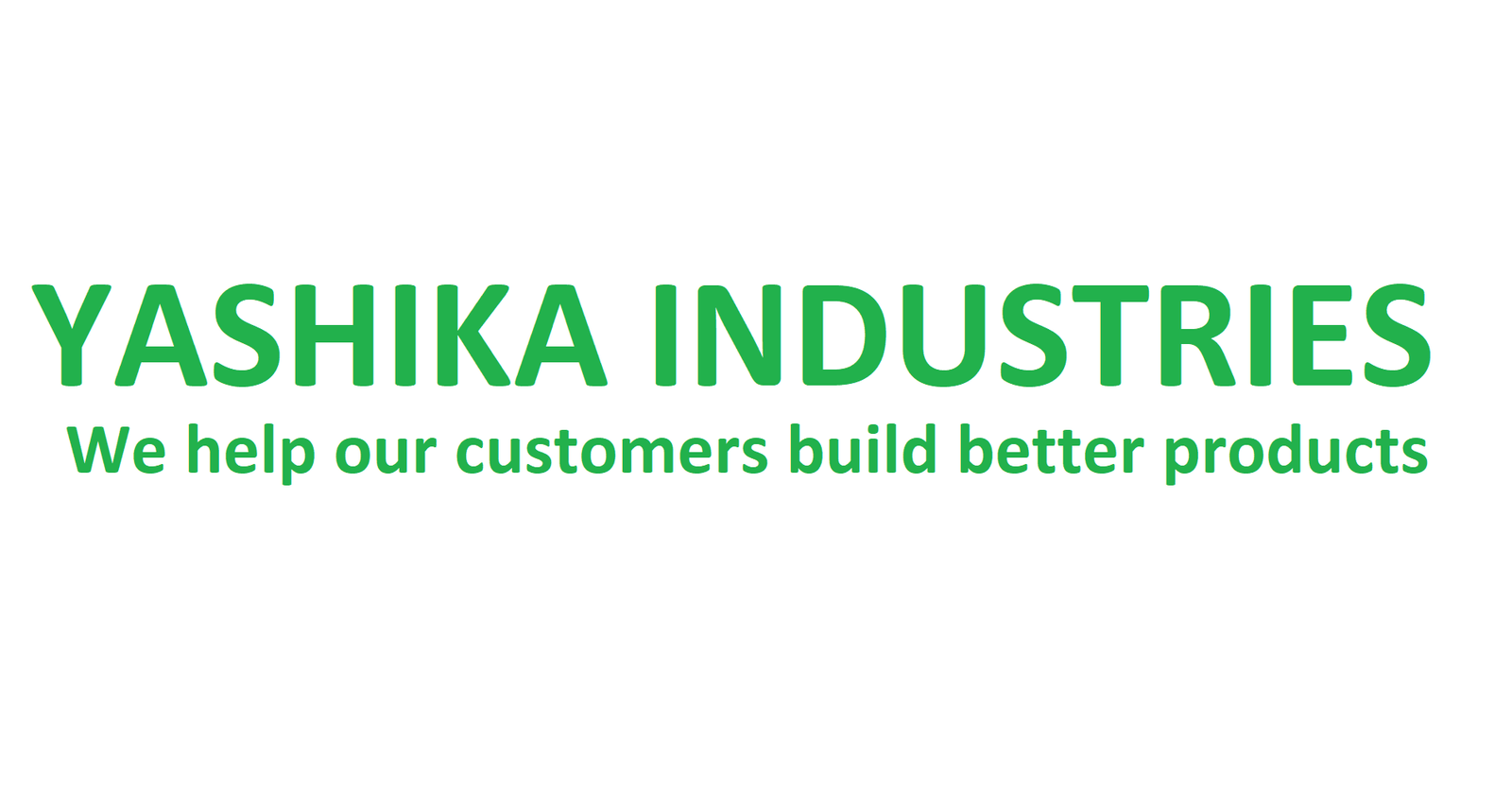 Yashika Industries - We help our customers build better products
